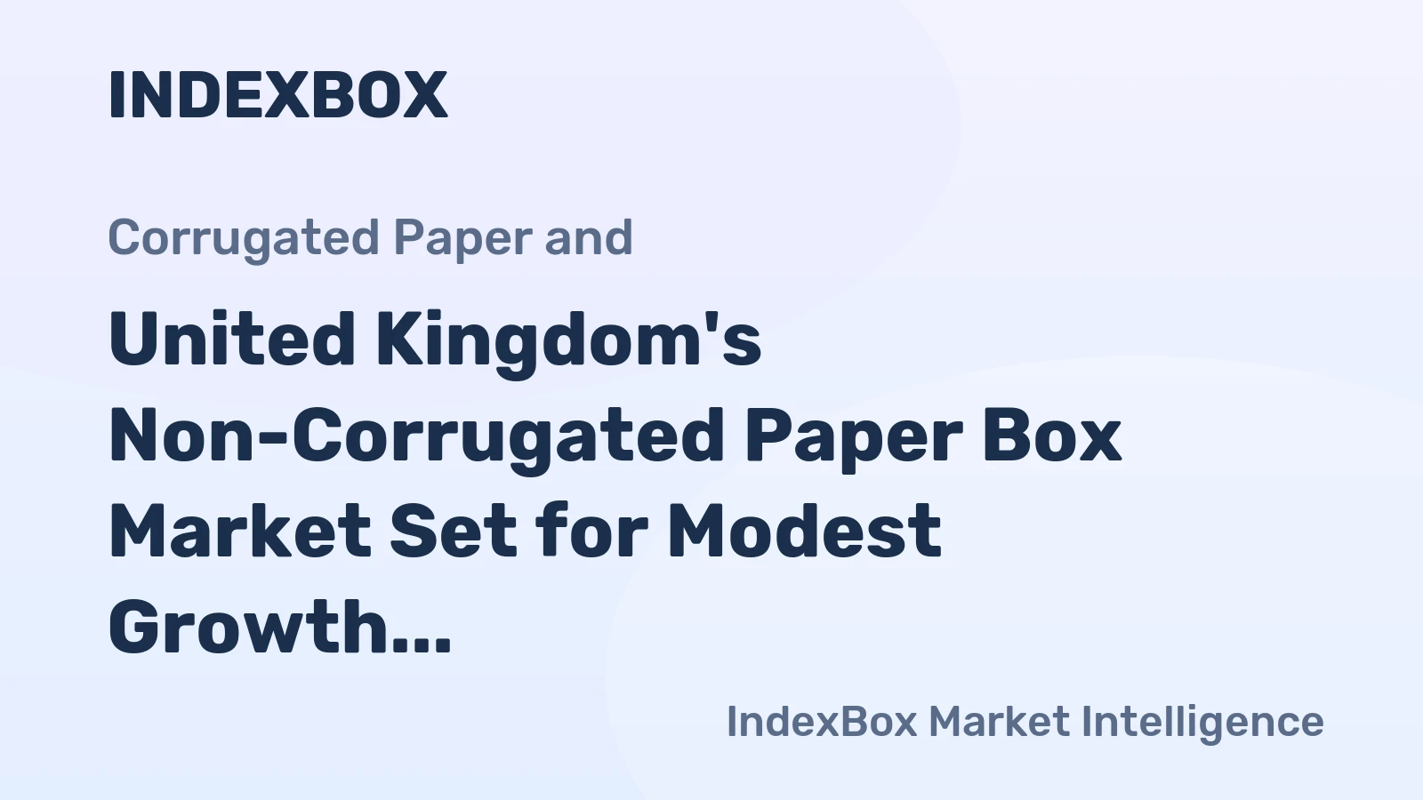 United Kingdom's Non-Corrugated Paper Box Market Set for Modest Growth with a +0.4% CAGR in Value