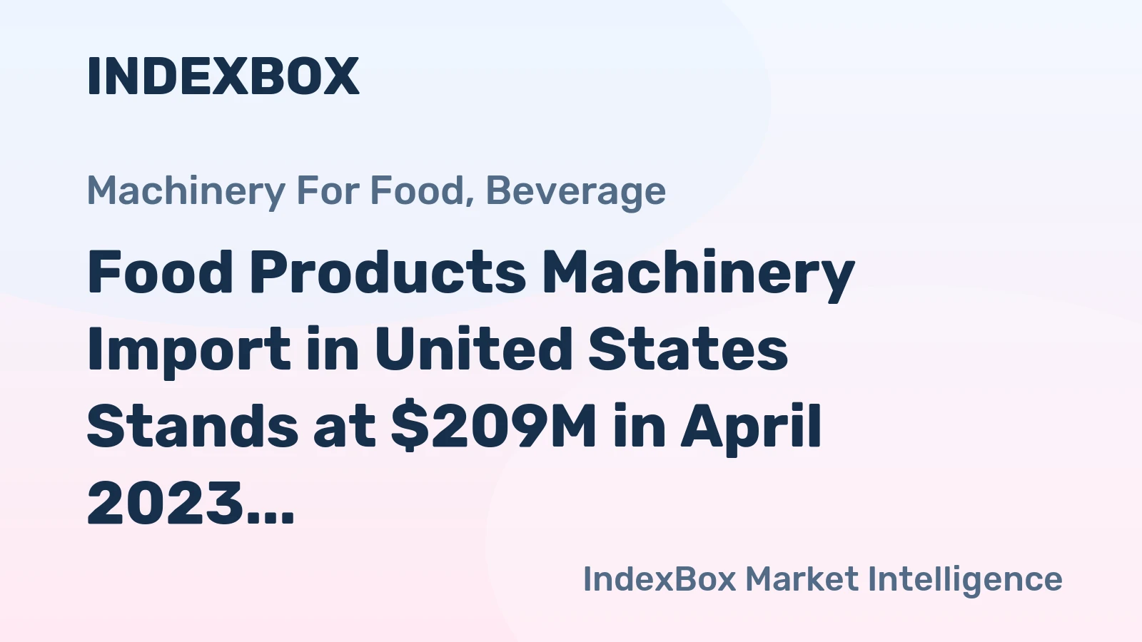 Food Products Machinery Import in United States Stands at $209M in April 2023