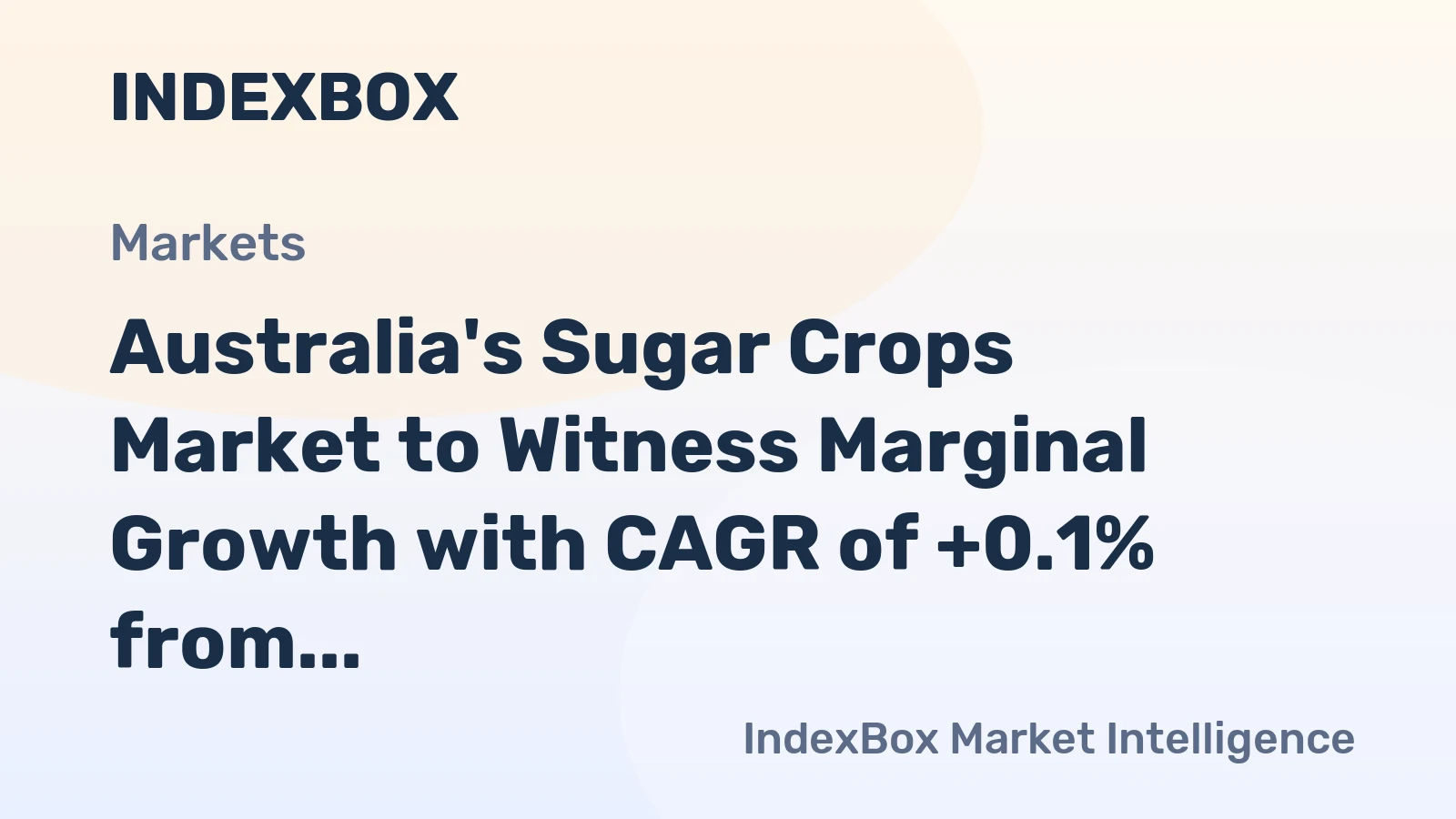 Australia's Sugar Crops Market to Witness Marginal Growth with CAGR of +0.1% from 2024 to 2035