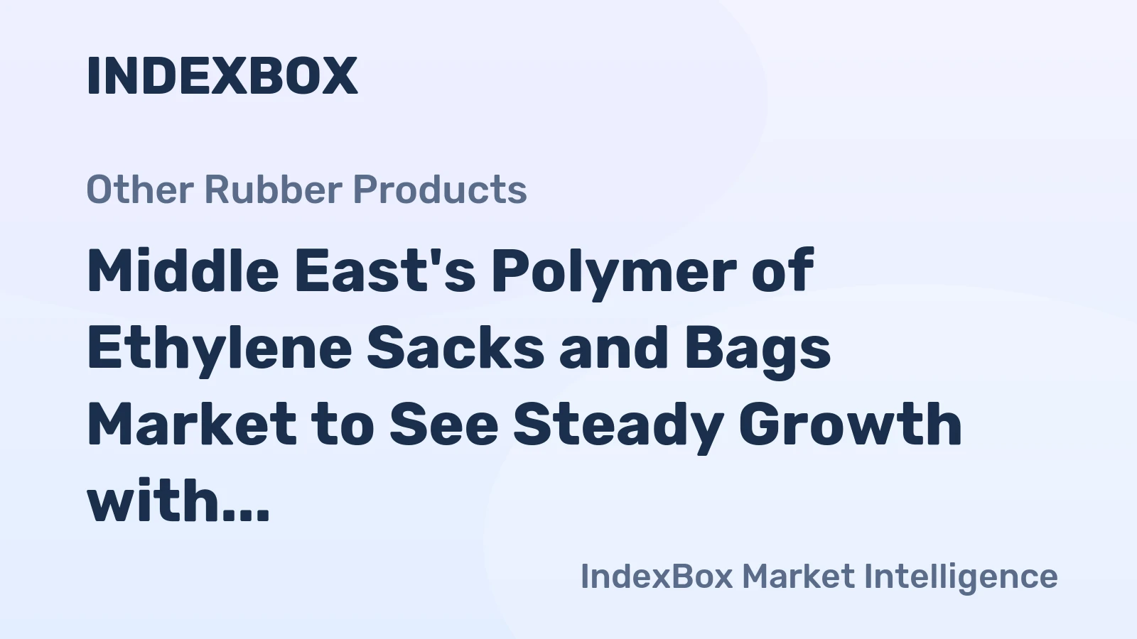 Middle East's Polymer of Ethylene Sacks and Bags Market to See Steady Growth with +1.9% CAGR