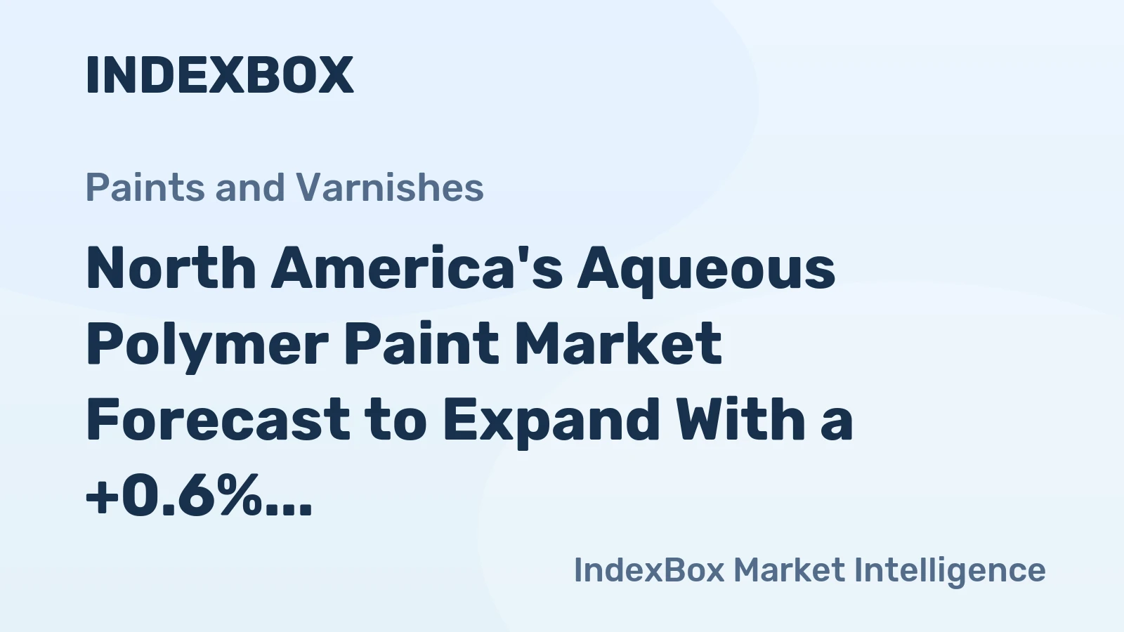 North America's Aqueous Polymer Paint Market Forecast to Expand With a +0.6% CAGR