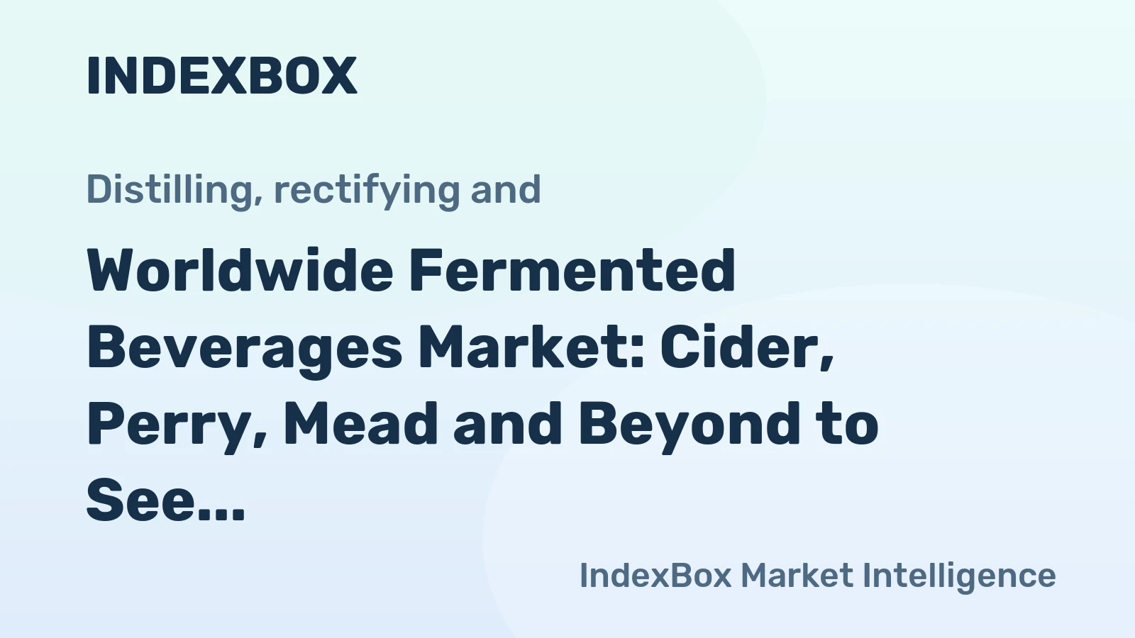 Worldwide Fermented Beverages Market: Cider, Perry, Mead and Beyond to See +1.2% CAGR Growth