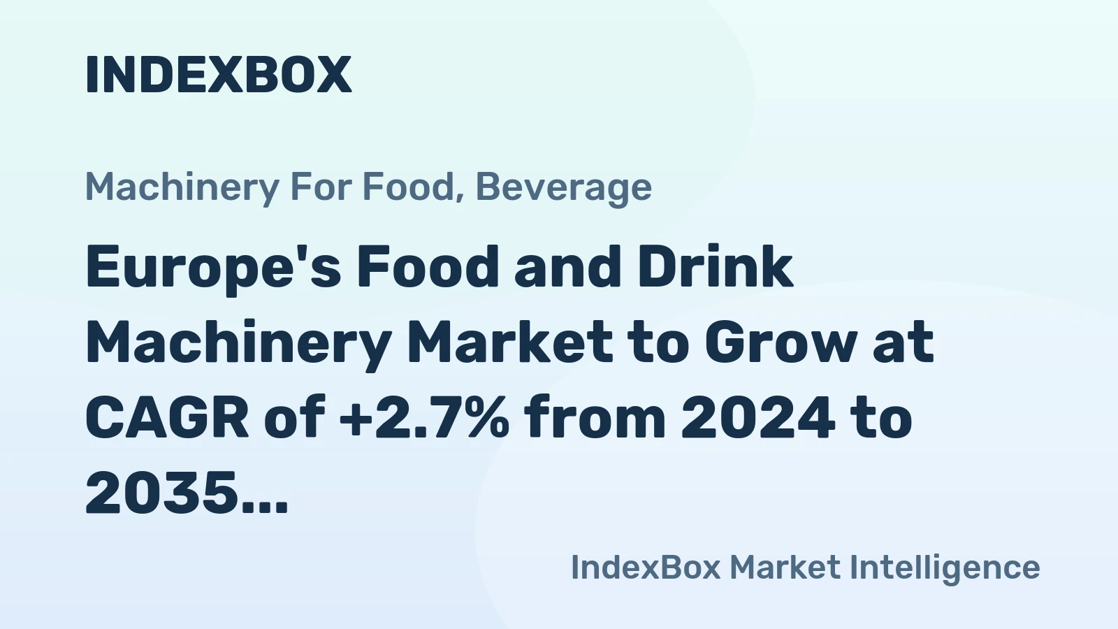 Europe's Food and Drink Machinery Market to Grow at CAGR of +2.7% from 2024 to 2035