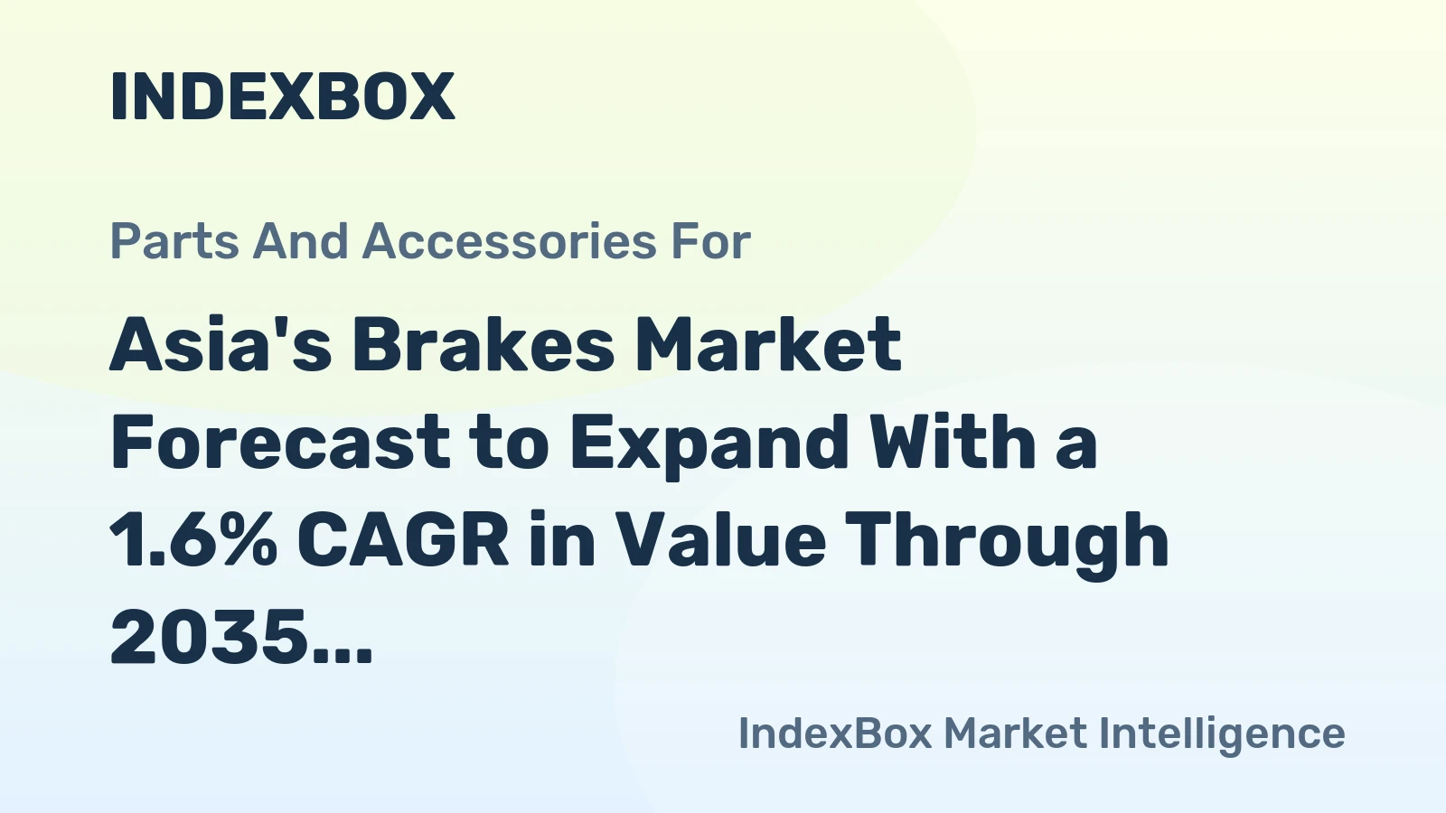 Asia's Brakes Market Forecast to Expand With a 1.6% CAGR in Value Through 2035
