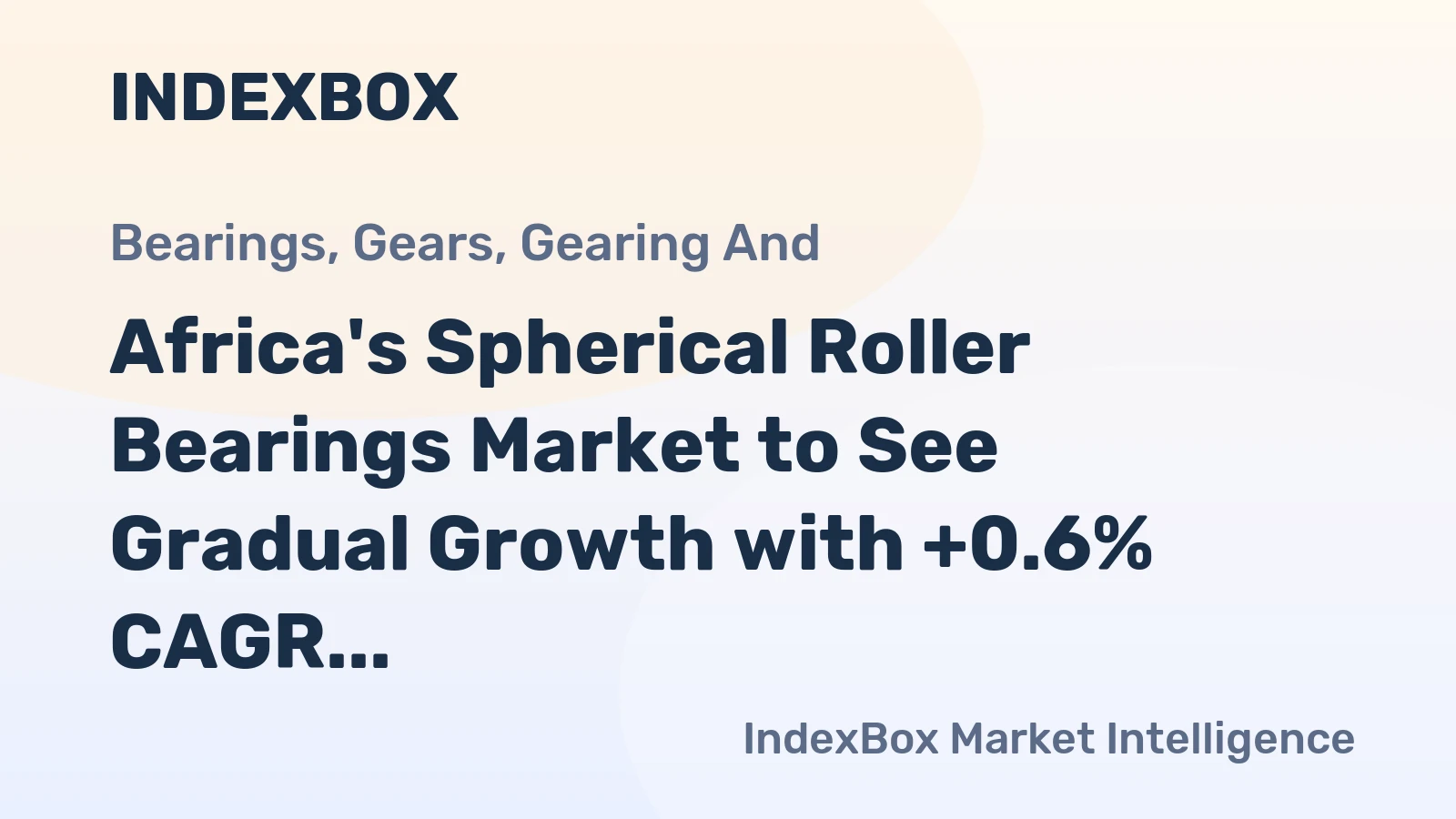 Africa's Spherical Roller Bearings Market to See Gradual Growth with +0.6% CAGR from 2024 to 2035