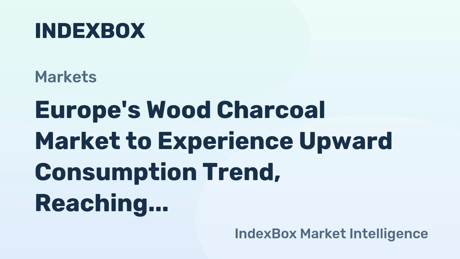 Europe's Wood Charcoal Market to Experience Upward Consumption Trend, Reaching 1.3M Tons and $874M by 2035