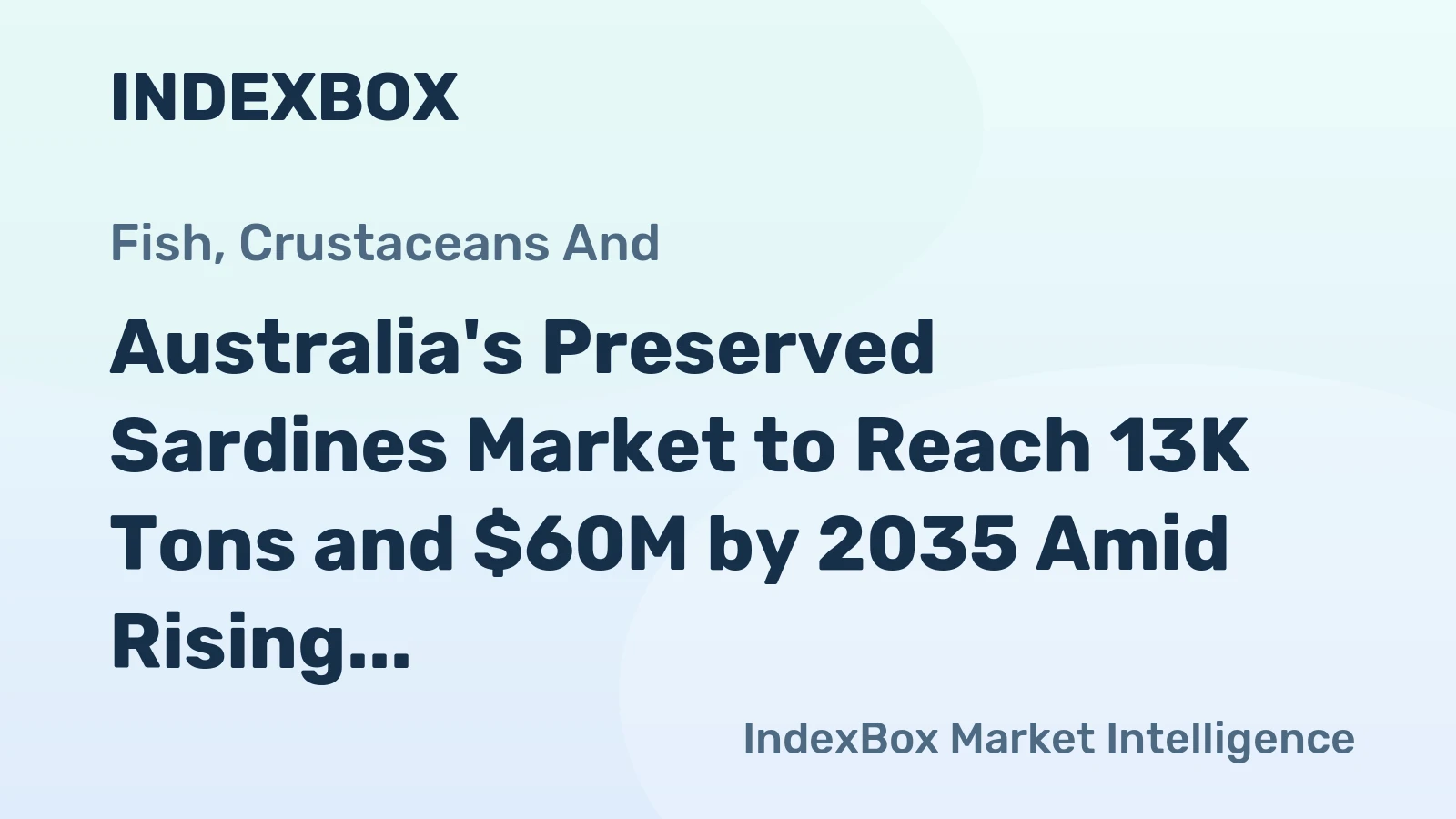Australia's Preserved Sardines Market to Reach 13K Tons and $60M by 2035 Amid Rising Imports