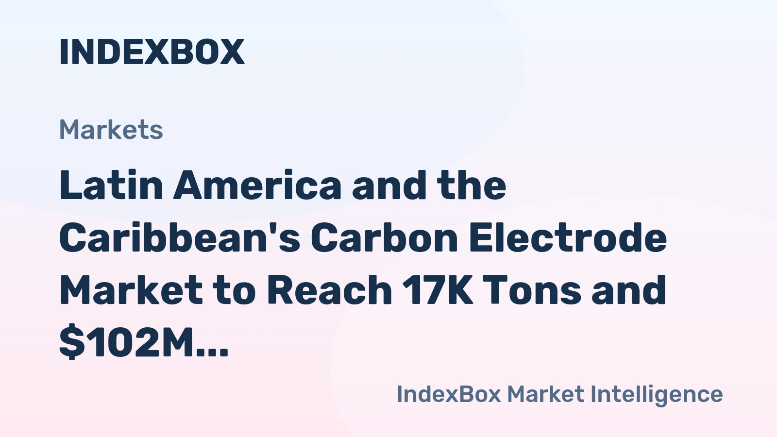 Latin America and the Caribbean's Carbon Electrode Market to Reach 17K Tons and $102M by 2035