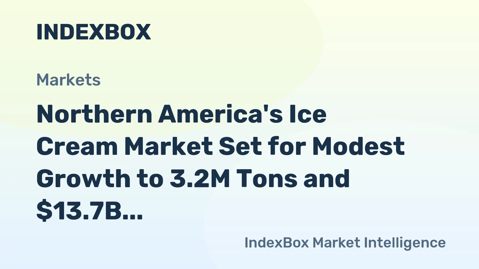 Northern America's Ice Cream Market Set for Modest Growth to 3.2M Tons and $13.7B