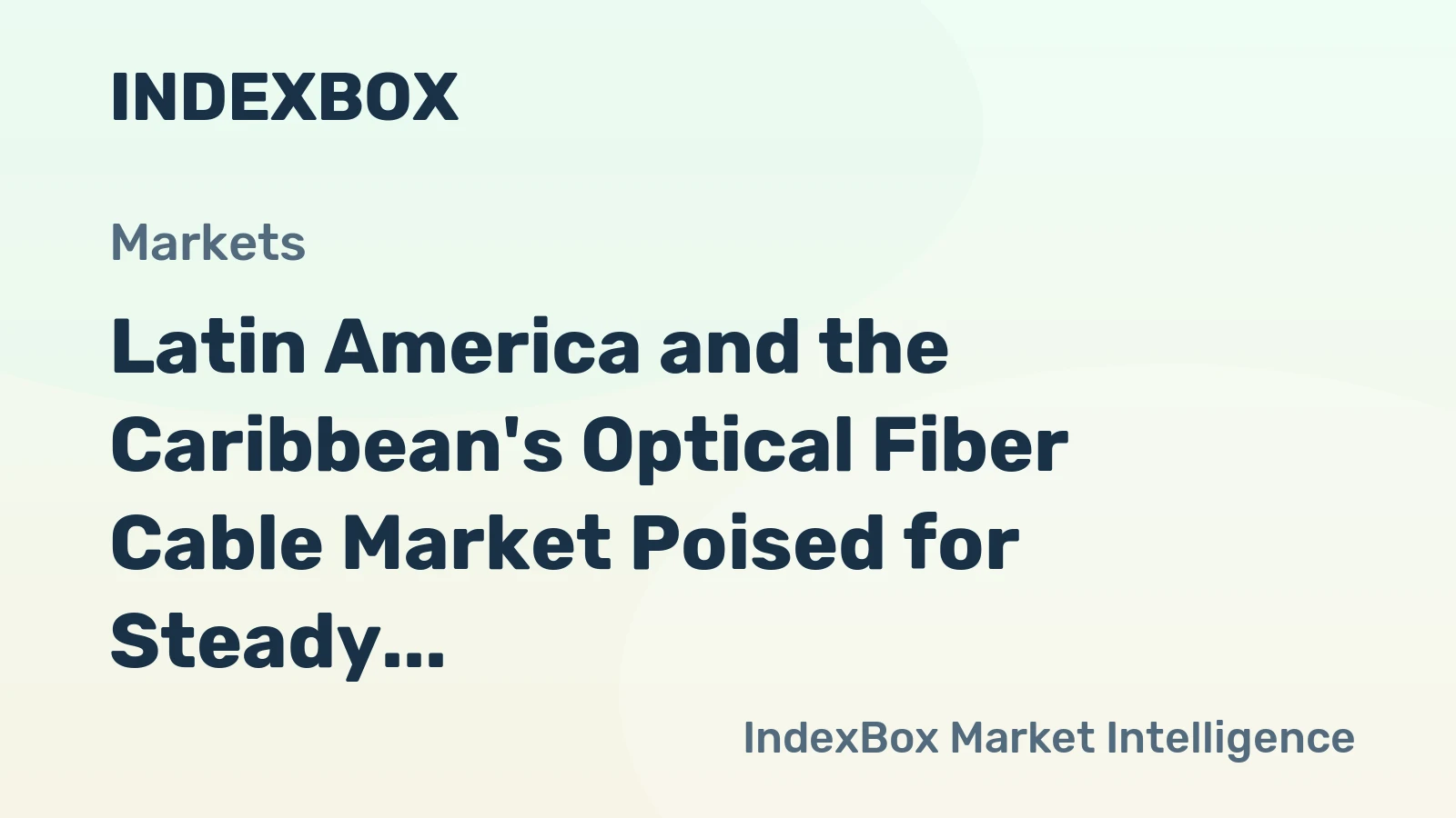 Latin America and the Caribbean's Optical Fiber Cable Market Poised for Steady Growth With 2.7% Value CAGR
