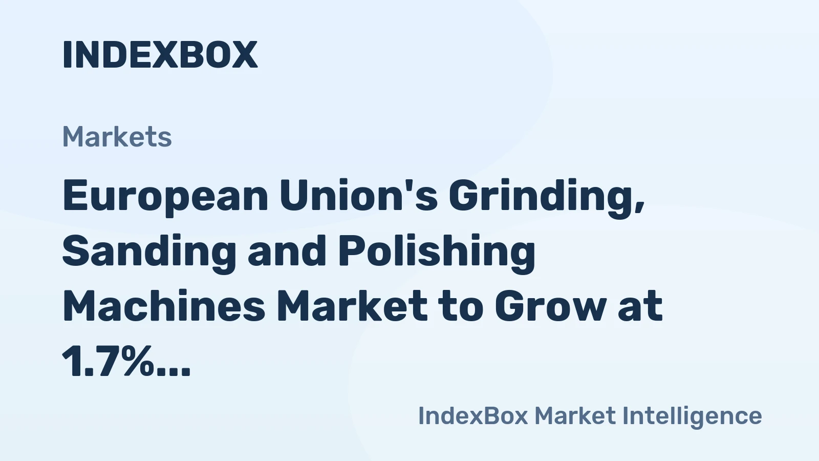 European Union's Grinding, Sanding and Polishing Machines Market to Grow at 1.7% CAGR, Reaching $250M by 2035