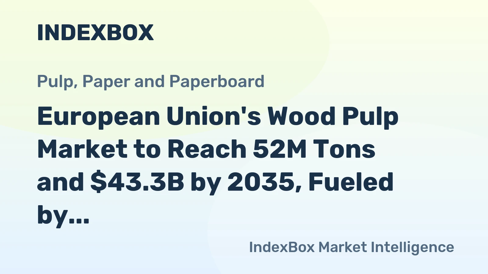 European Union's Wood Pulp Market to Reach 52M Tons and $43.3B by 2035, Fueled by Rising Demand