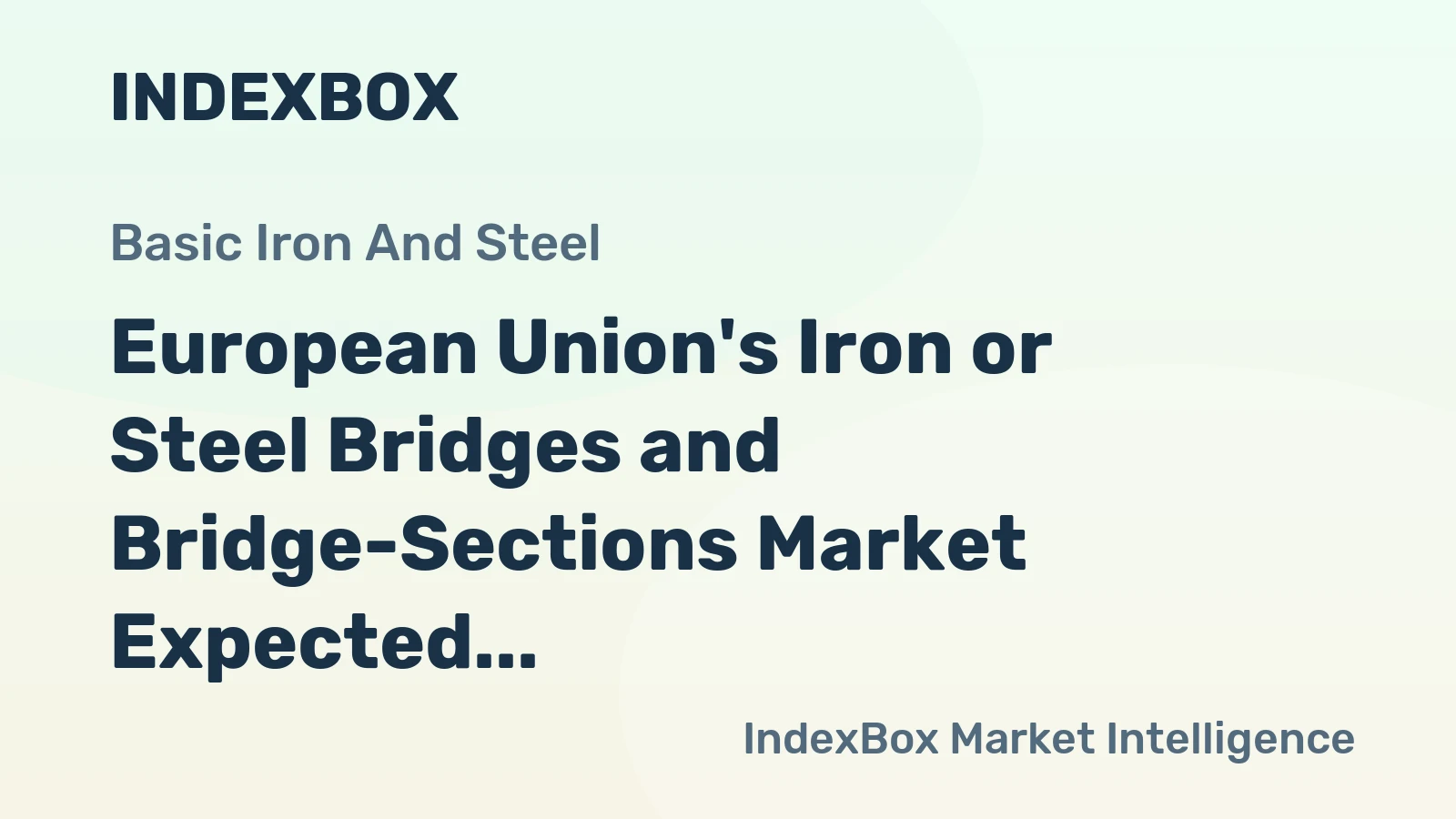 European Union's Iron or Steel Bridges and Bridge-Sections Market Expected to Continue Upward Consumption Trend with +1.4% Volume Growth and +2.4% Value Expansion by 2035