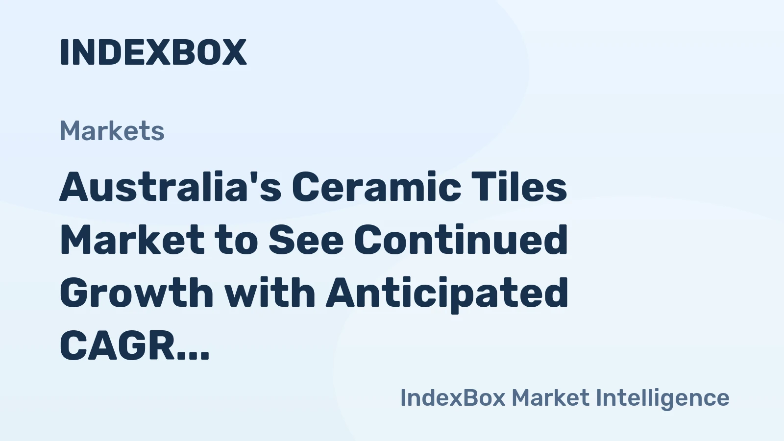 Australia's Ceramic Tiles Market to See Continued Growth with Anticipated CAGR of +0.7% Over Next Decade