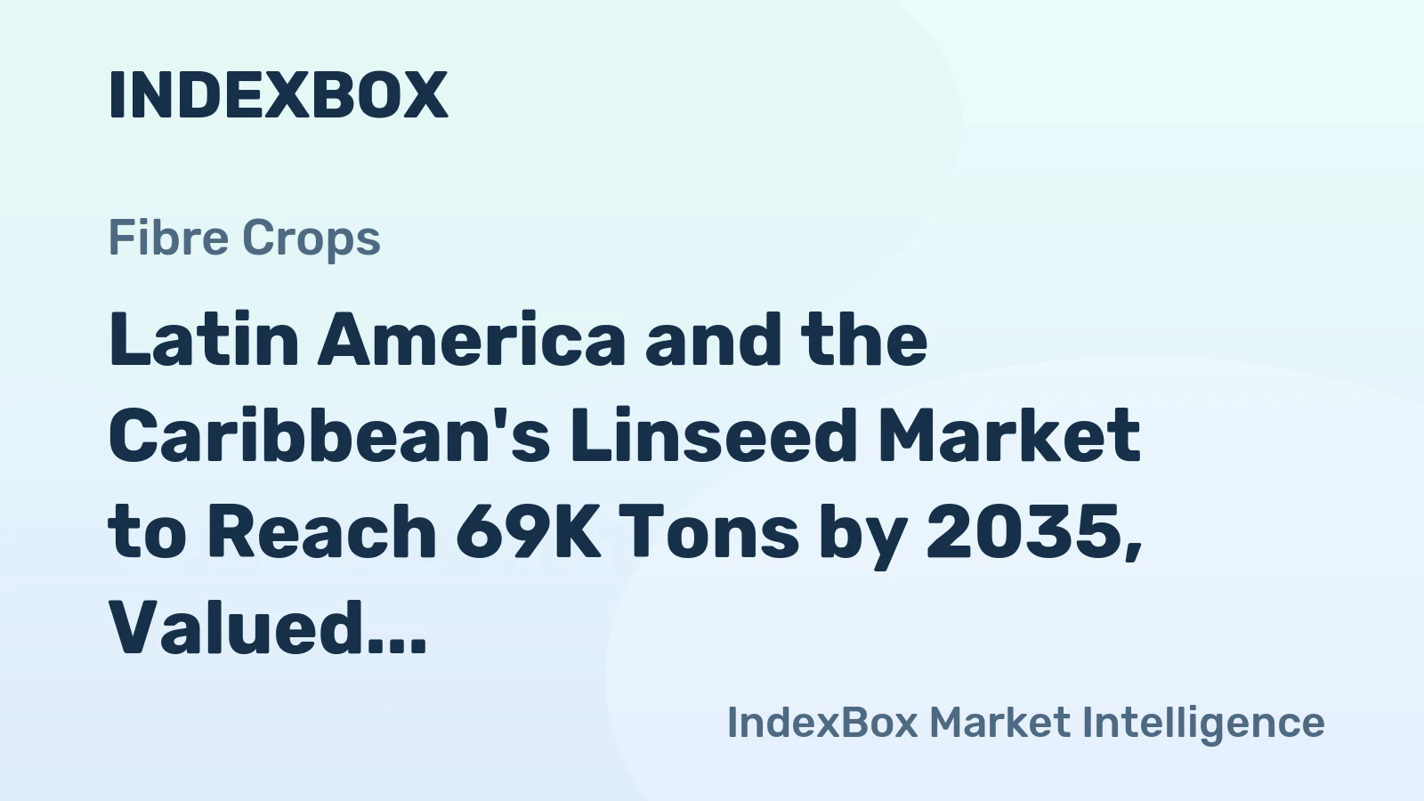 Latin America and the Caribbean's Linseed Market to Reach 69K Tons by 2035, Valued at $72M