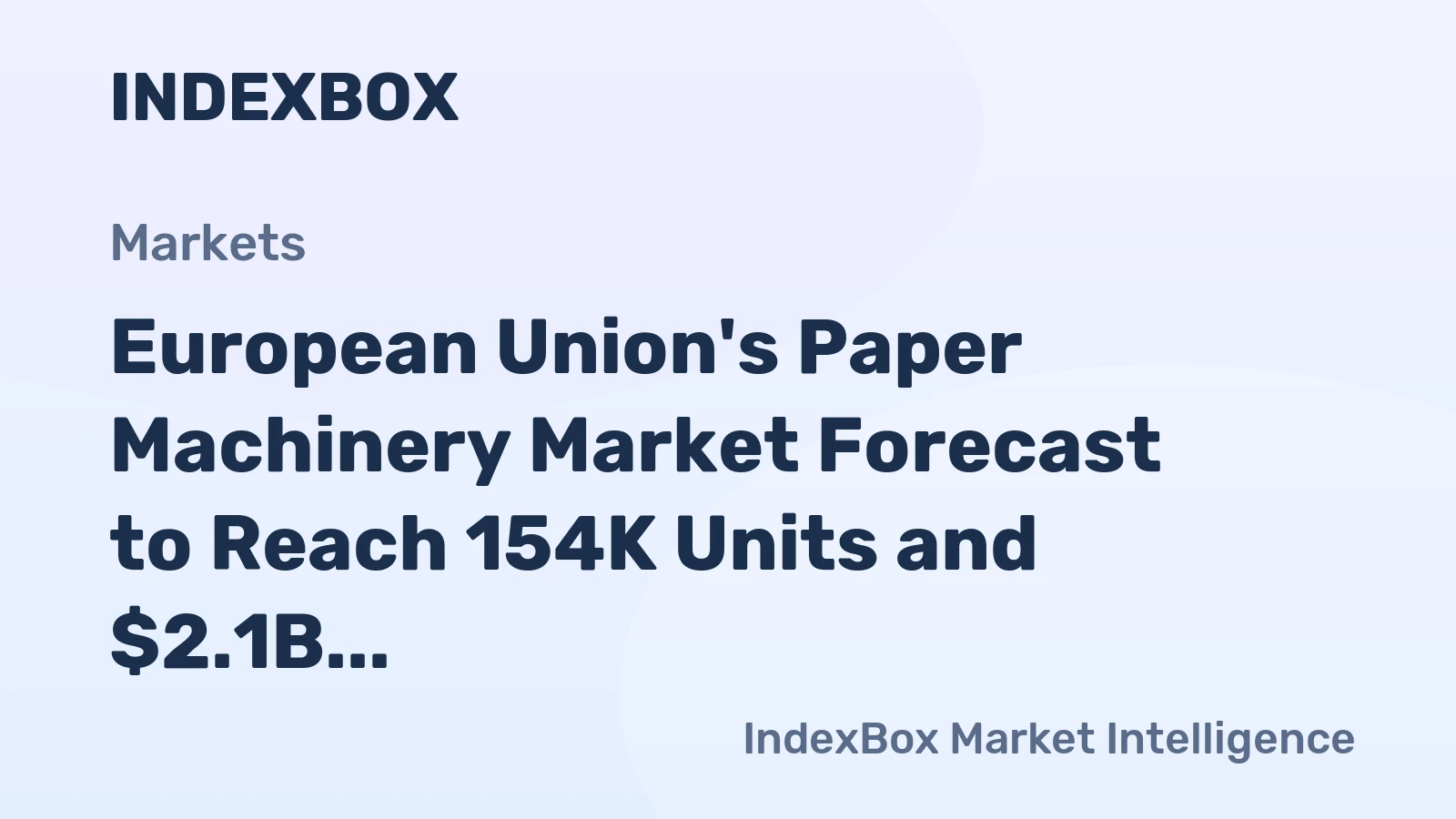European Union's Paper Machinery Market Forecast to Reach 154K Units and $2.1B by 2035