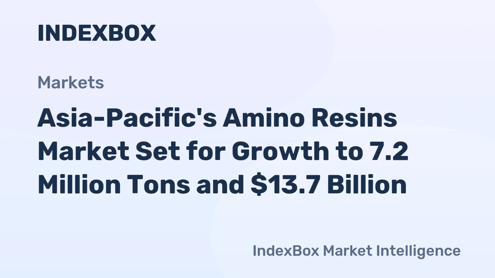 Asia-Pacific's Amino Resins Market Set for Growth to 7.2 Million Tons and $13.7 Billion