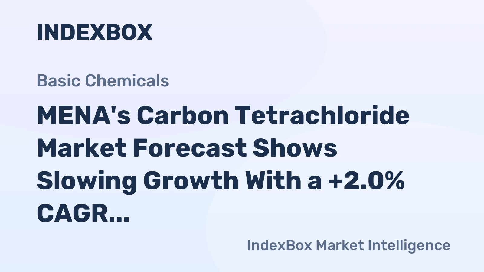 MENA's Carbon Tetrachloride Market Forecast Shows Slowing Growth With a +2.0% CAGR in Value