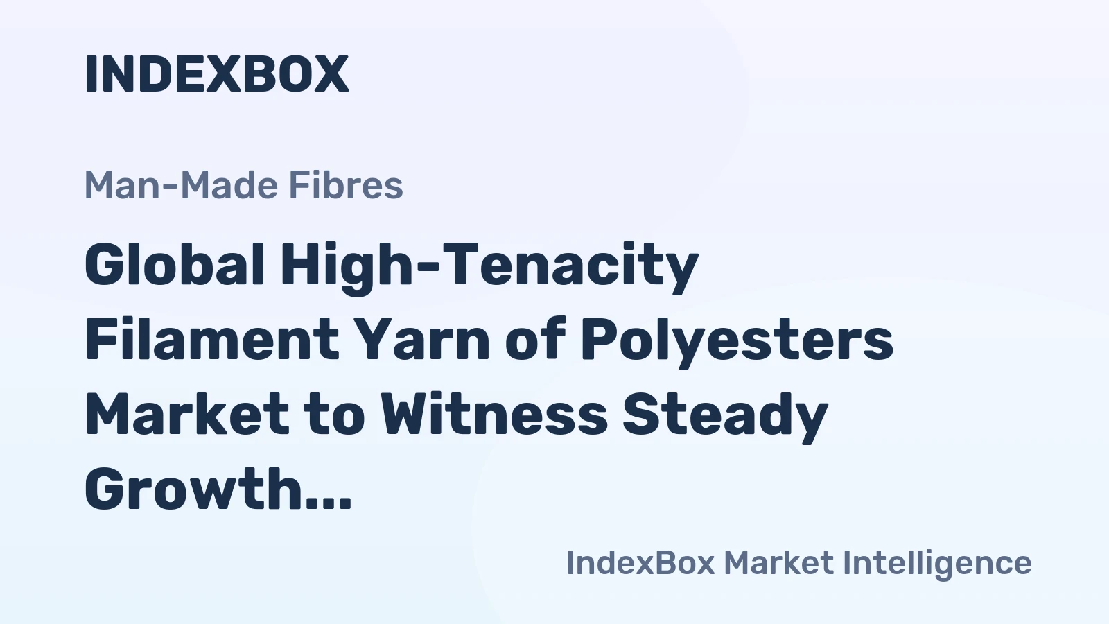 Global High-Tenacity Filament Yarn of Polyesters Market to Witness Steady Growth with CAGR of +1.3% from 2024 to 2035