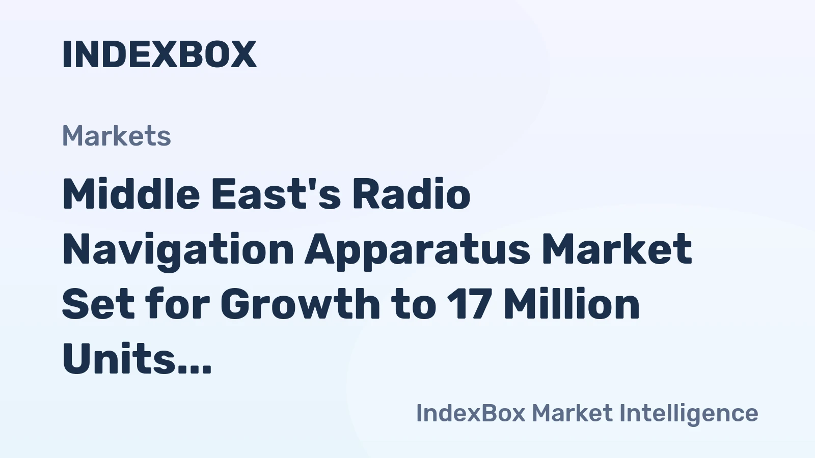 Middle East's Radio Navigation Apparatus Market Set for Growth to 17 Million Units and $5.7 Billion in Value