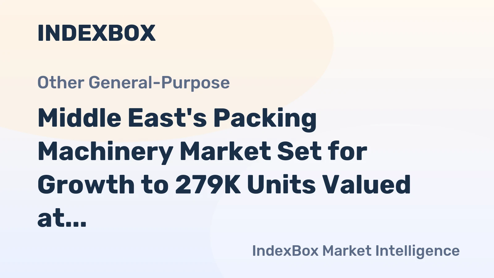 Middle East's Packing Machinery Market Set for Growth to 279K Units Valued at $1.1 Billion