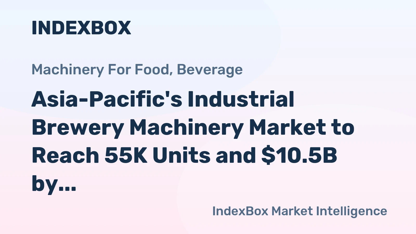 Asia-Pacific's Industrial Brewery Machinery Market to Reach 55K Units and $10.5B by 2035, Driven by Increasing Demand