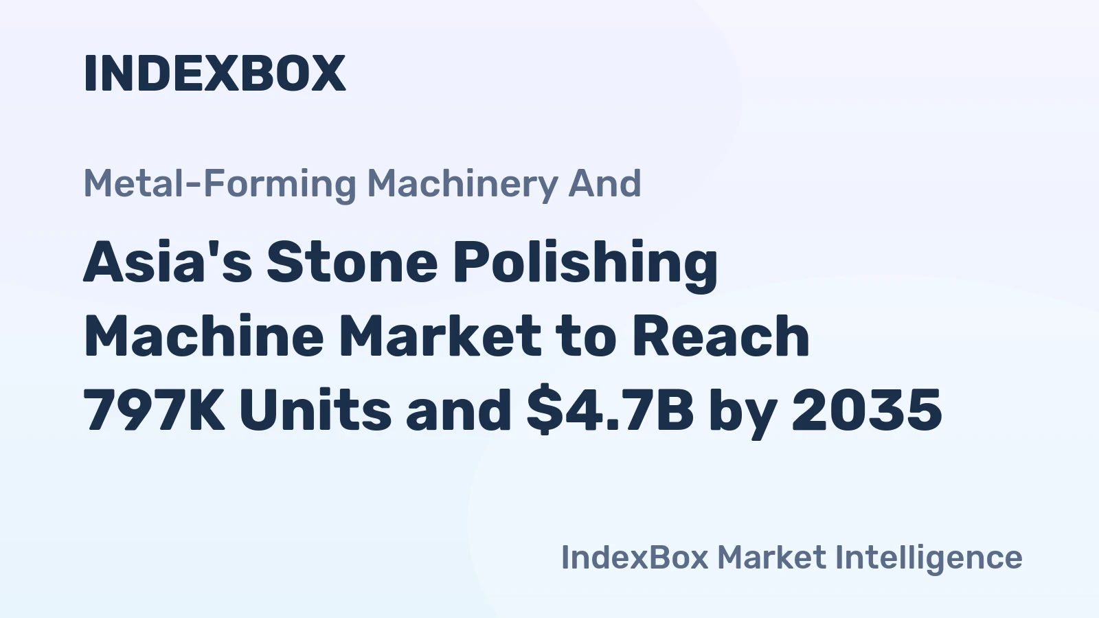 Asia's Stone Polishing Machine Market to Reach 797K Units and $4.7B by 2035