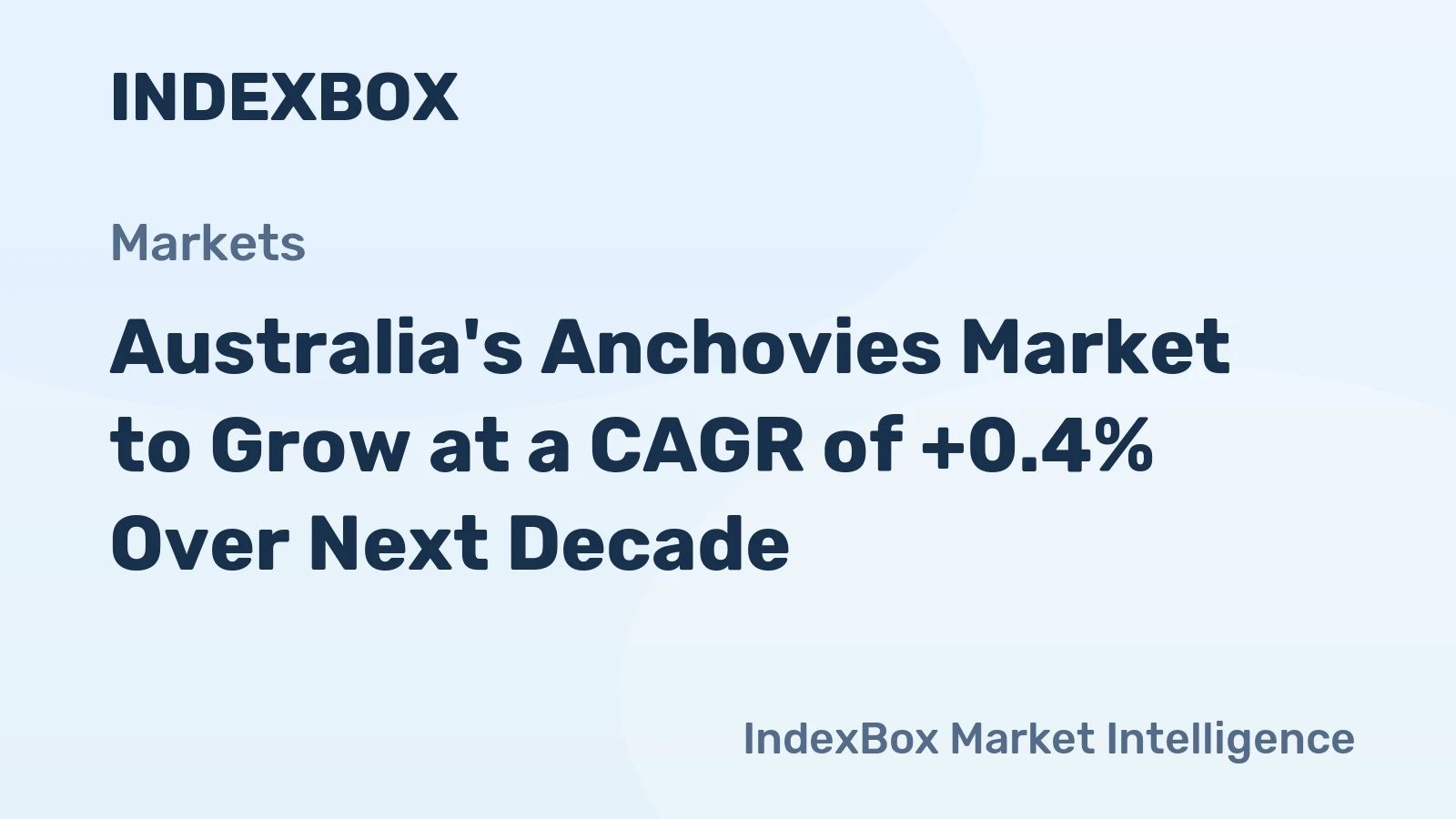 Australia's Anchovies Market to Grow at a CAGR of +0.4% Over Next Decade