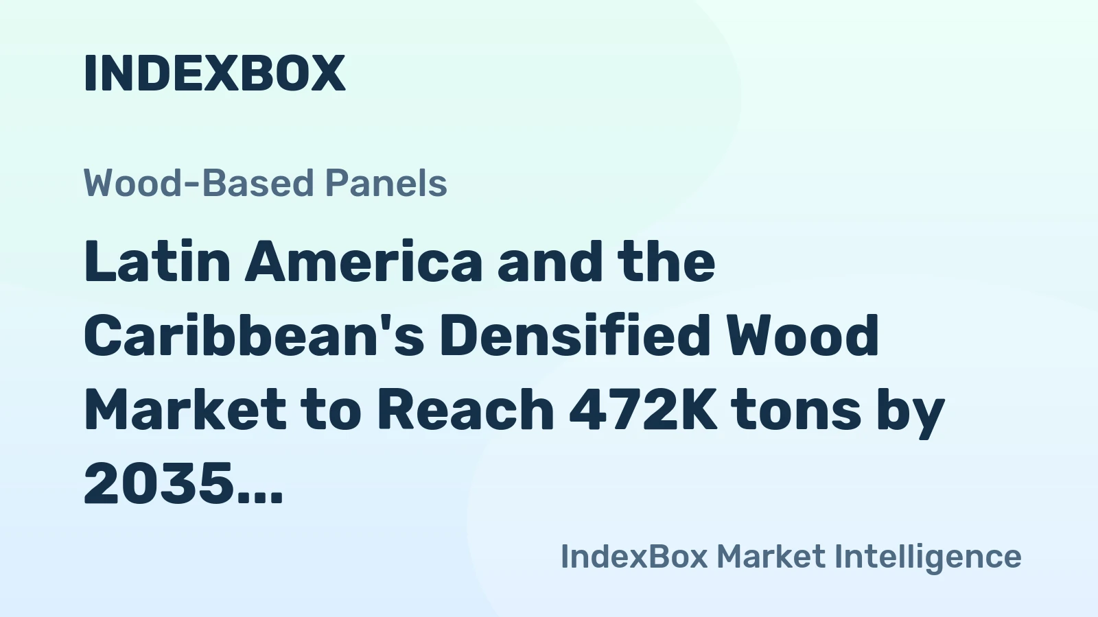Latin America and the Caribbean's Densified Wood Market to Reach 472K tons by 2035, Valued at $605M