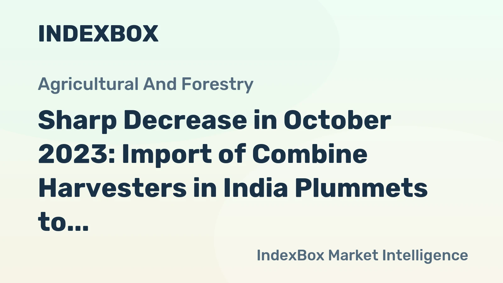 Sharp Decrease in October 2023: Import of Combine Harvesters in India Plummets to $6.7M