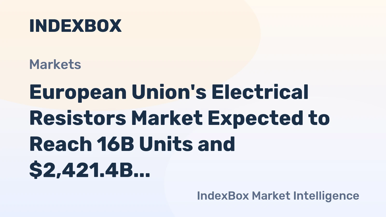 European Union's Electrical Resistors Market Expected to Reach 16B Units and $2,421.4B by 2035