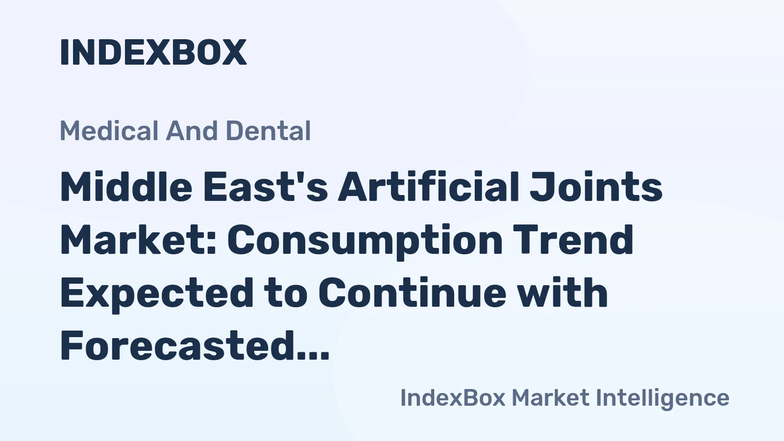 Middle East's Artificial Joints Market: Consumption Trend Expected to Continue with Forecasted Growth to 5.9M Units and $2.9B Value by 2035