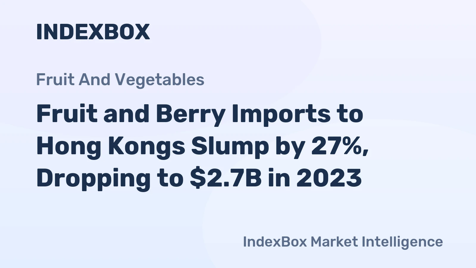 Fruit and Berry Imports to Hong Kongs Slump by 27%, Dropping to $2.7B in 2023