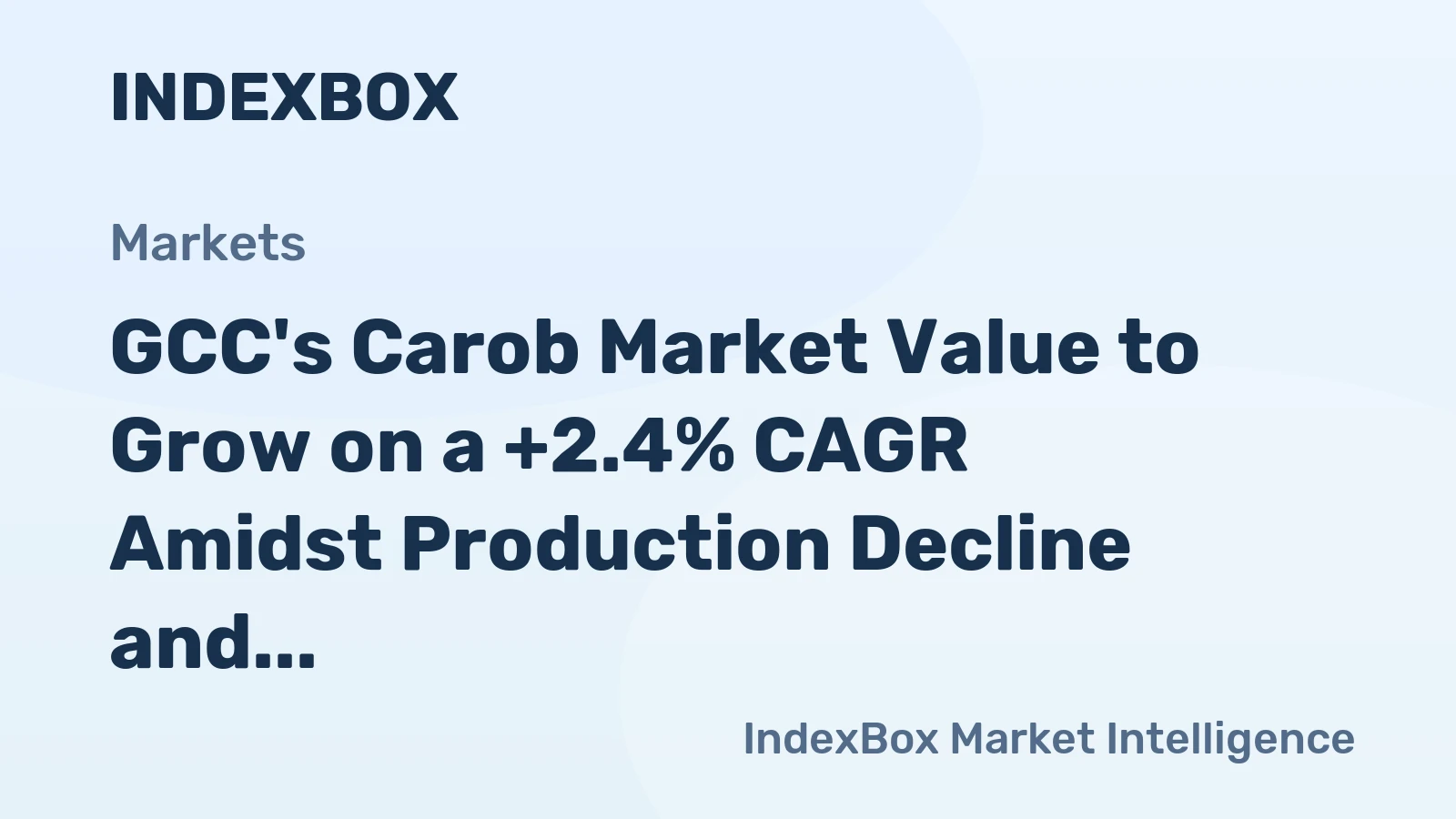 GCC's Carob Market Value to Grow on a +2.4% CAGR Amidst Production Decline and Import Reliance
