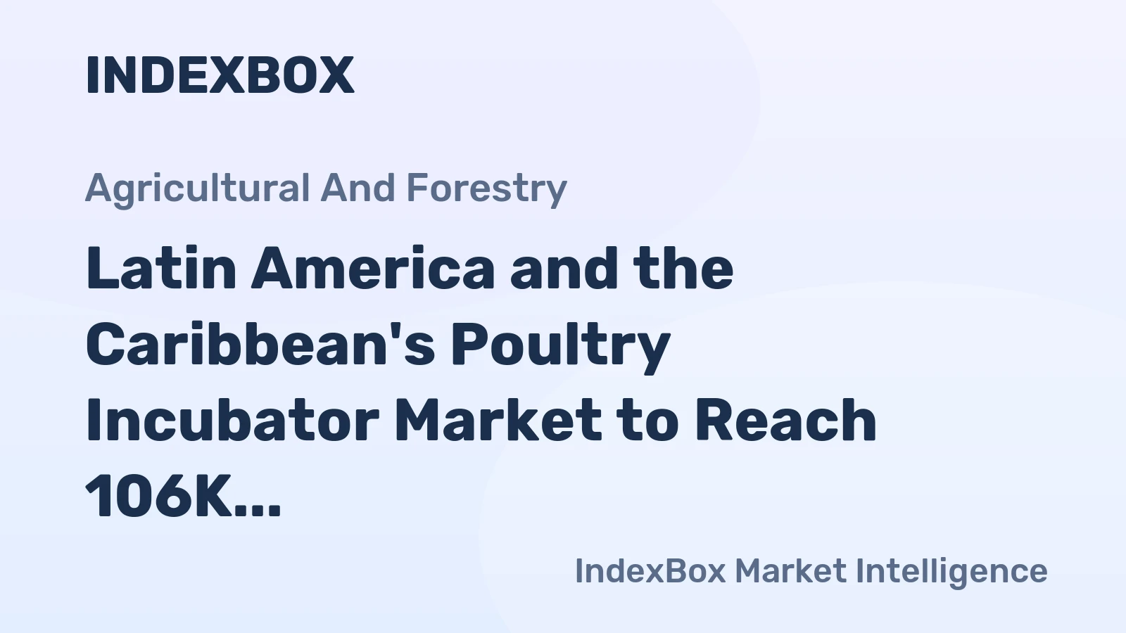 Latin America and the Caribbean's Poultry Incubator Market to Reach 106K Units and $577M by 2035