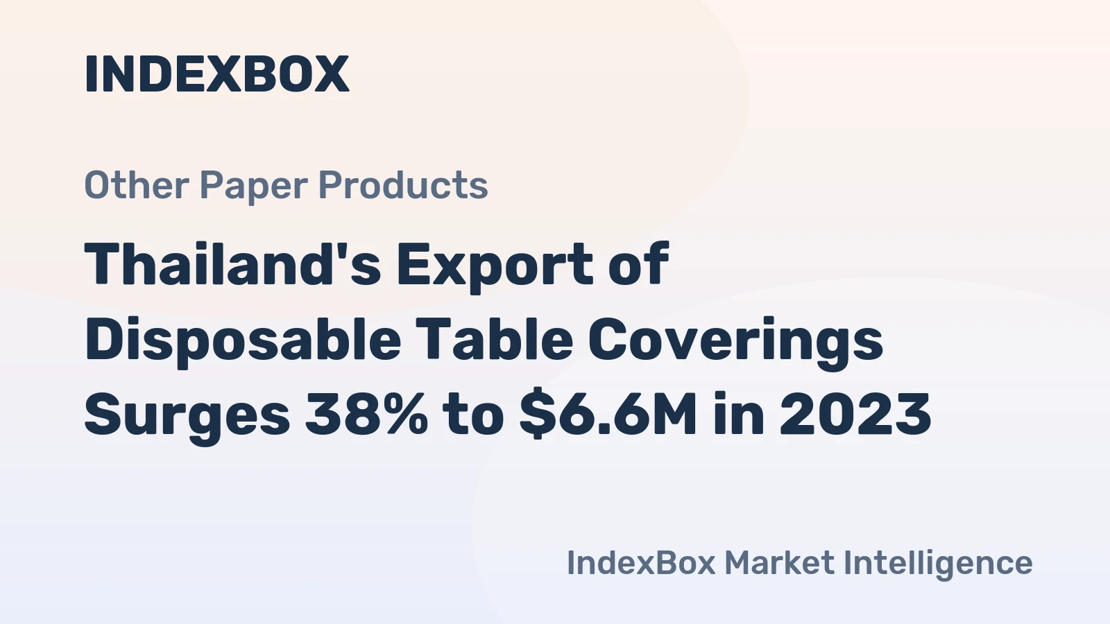 Thailand's Export of Disposable Table Coverings Surges 38% to $6.6M in 2023