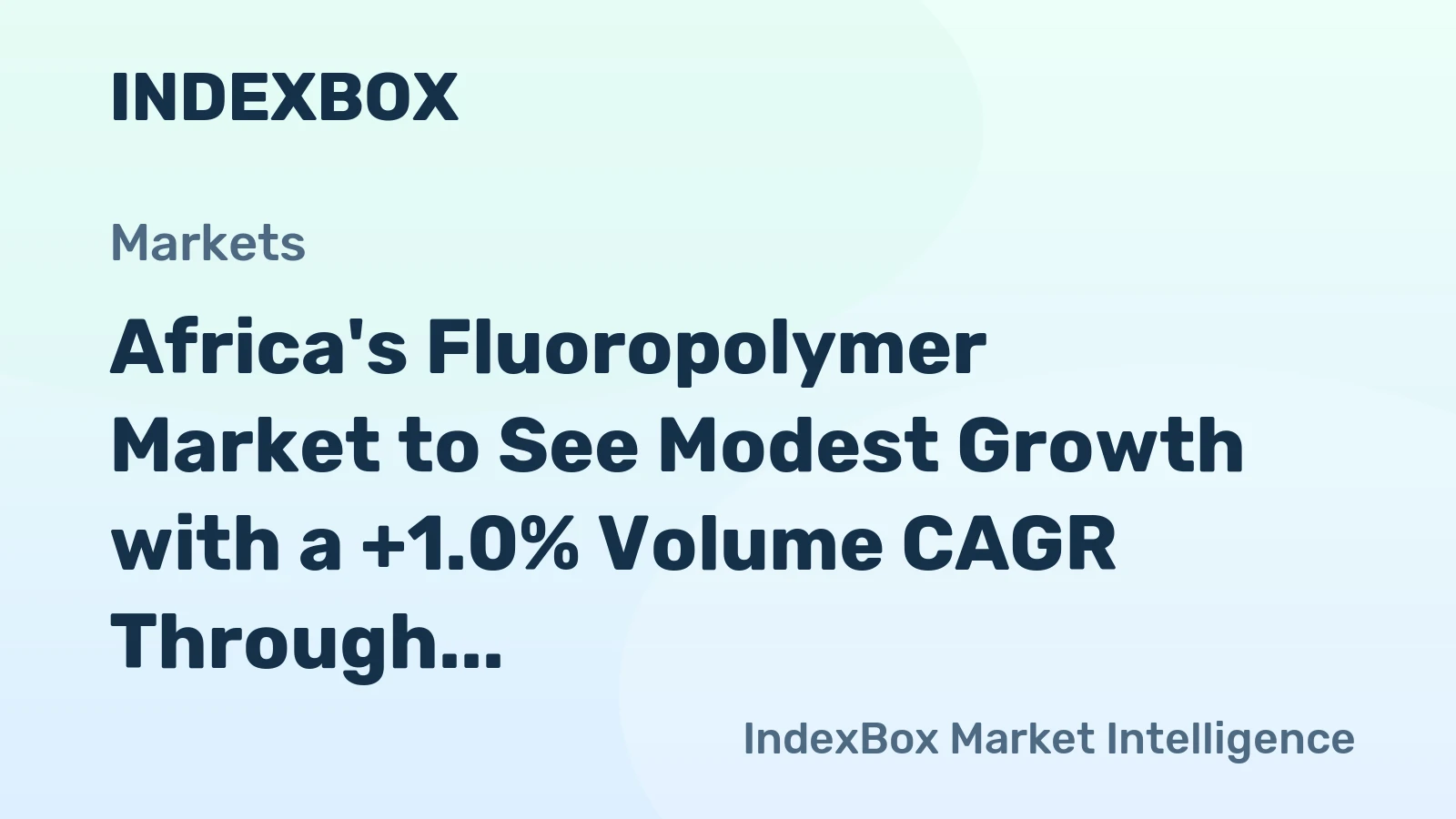 Africa's Fluoropolymer Market to See Modest Growth with a +1.0% Volume CAGR Through 2035