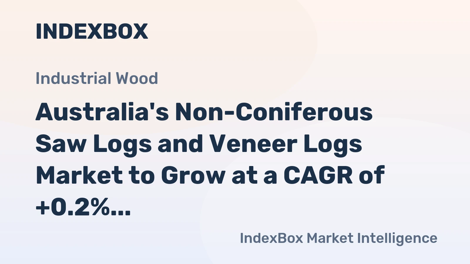 Australia's Non-Coniferous Saw Logs and Veneer Logs Market to Grow at a CAGR of +0.2% Over the Next Decade