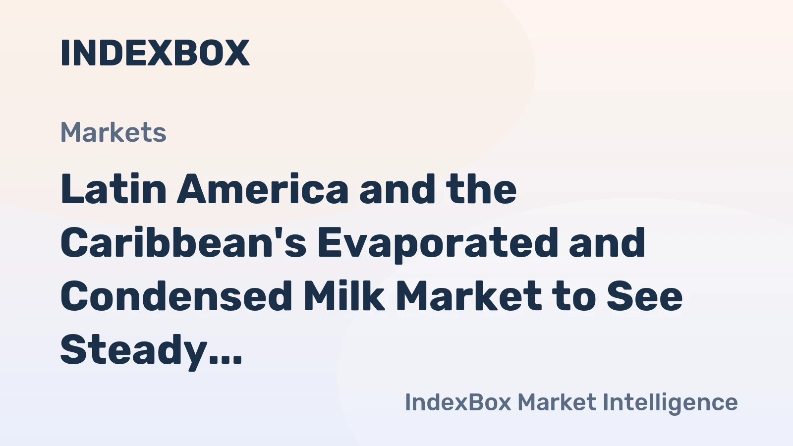 Latin America and the Caribbean's Evaporated and Condensed Milk Market to See Steady Growth with a 1.9% Value CAGR