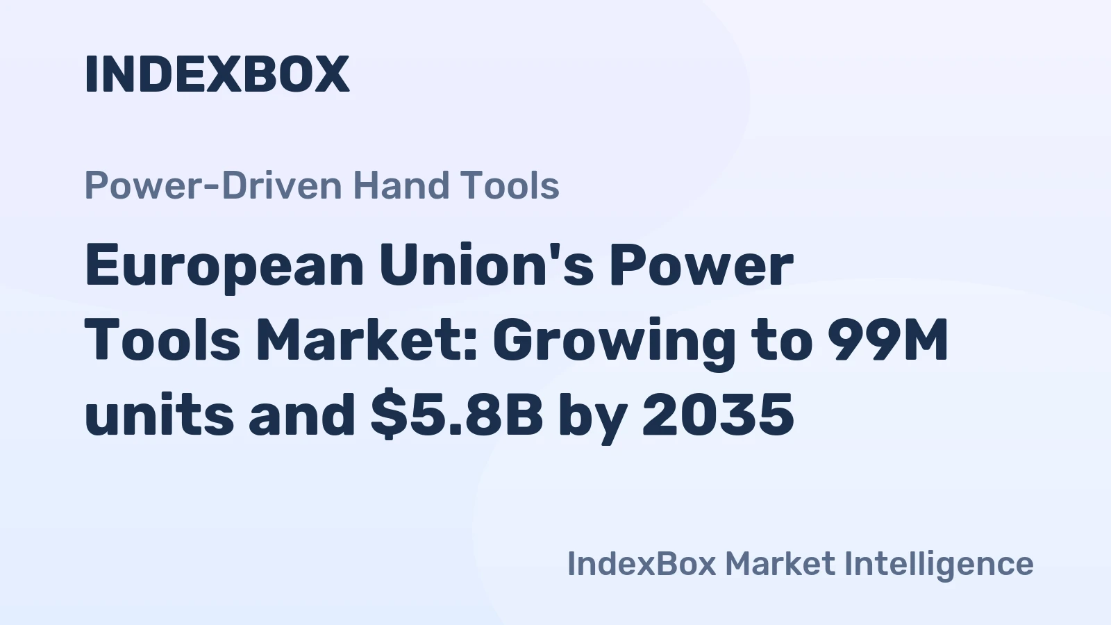 European Union's Power Tools Market: Growing to 99M units and $5.8B by 2035