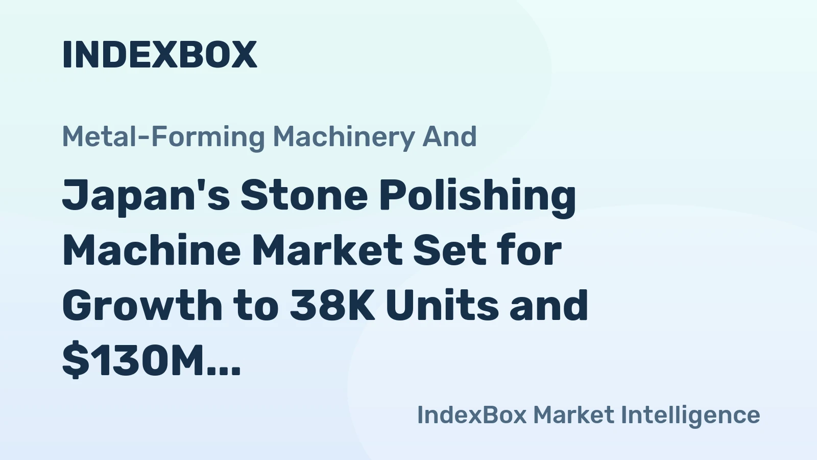 Japan's Stone Polishing Machine Market Set for Growth to 38K Units and $130M After 2024 Contraction