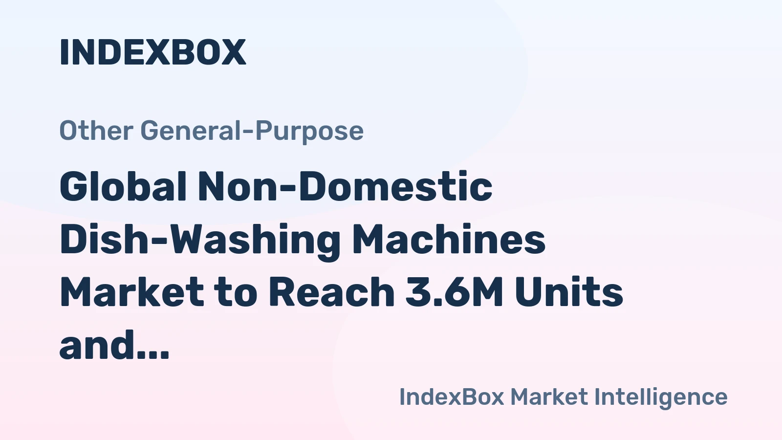 Global Non-Domestic Dish-Washing Machines Market to Reach 3.6M Units and $5.4B by 2035