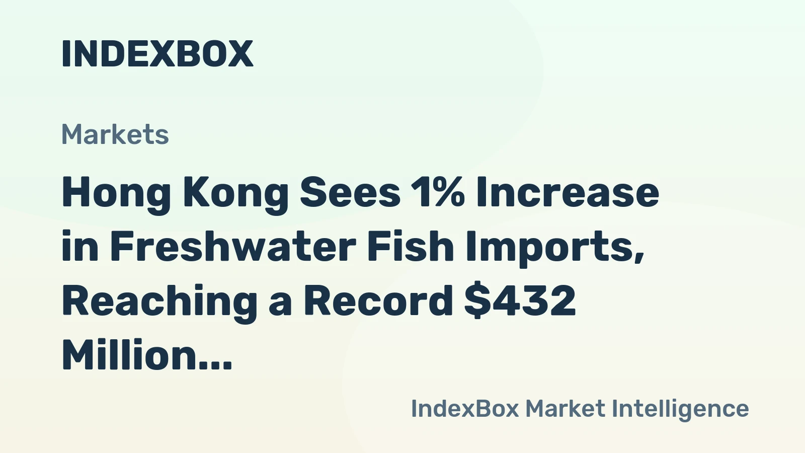 Hong Kong Sees 1% Increase in Freshwater Fish Imports, Reaching a Record $432 Million in 2023