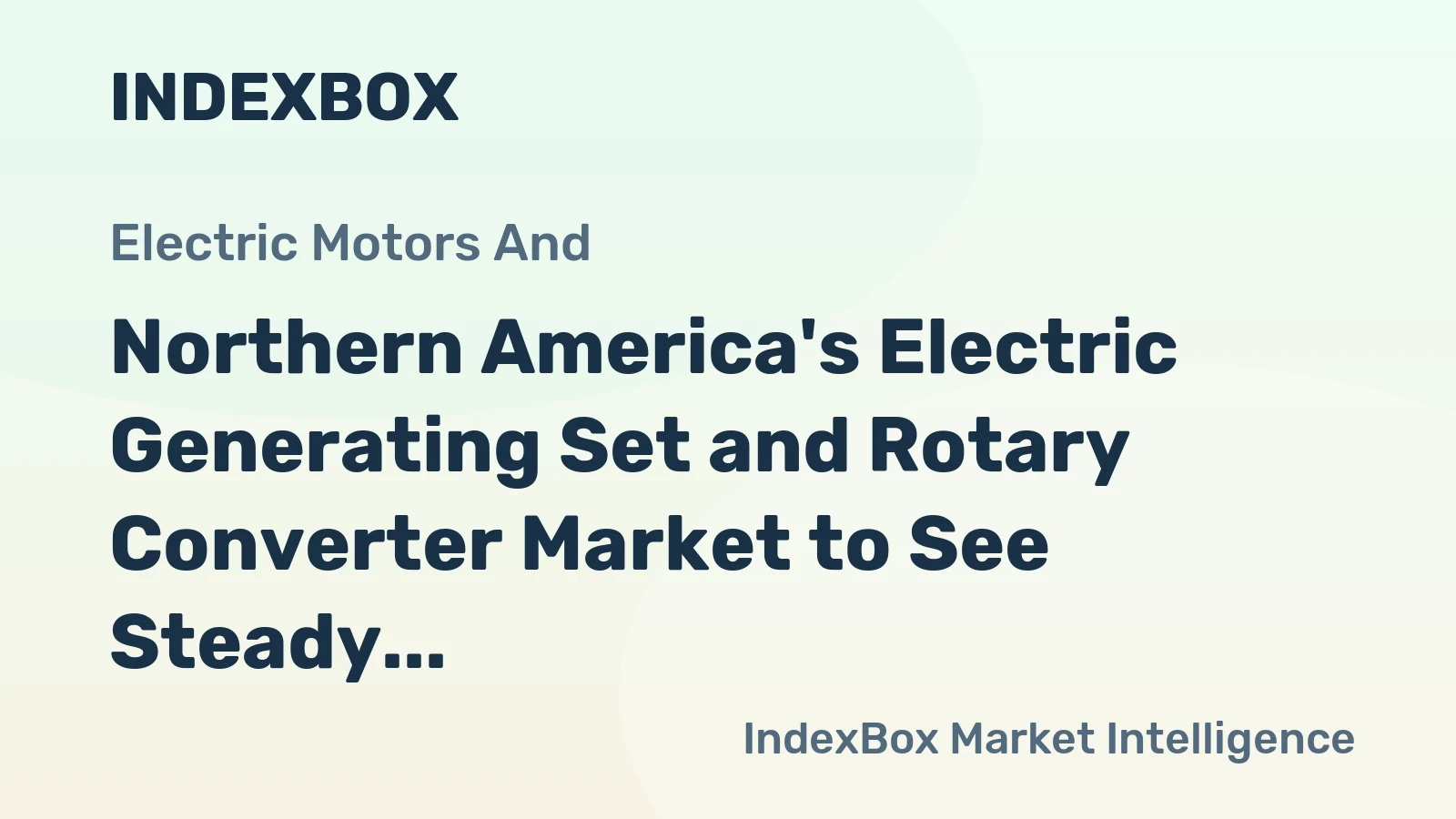 Northern America's Electric Generating Set and Rotary Converter Market to See Steady Growth with a +1.7% Volume CAGR