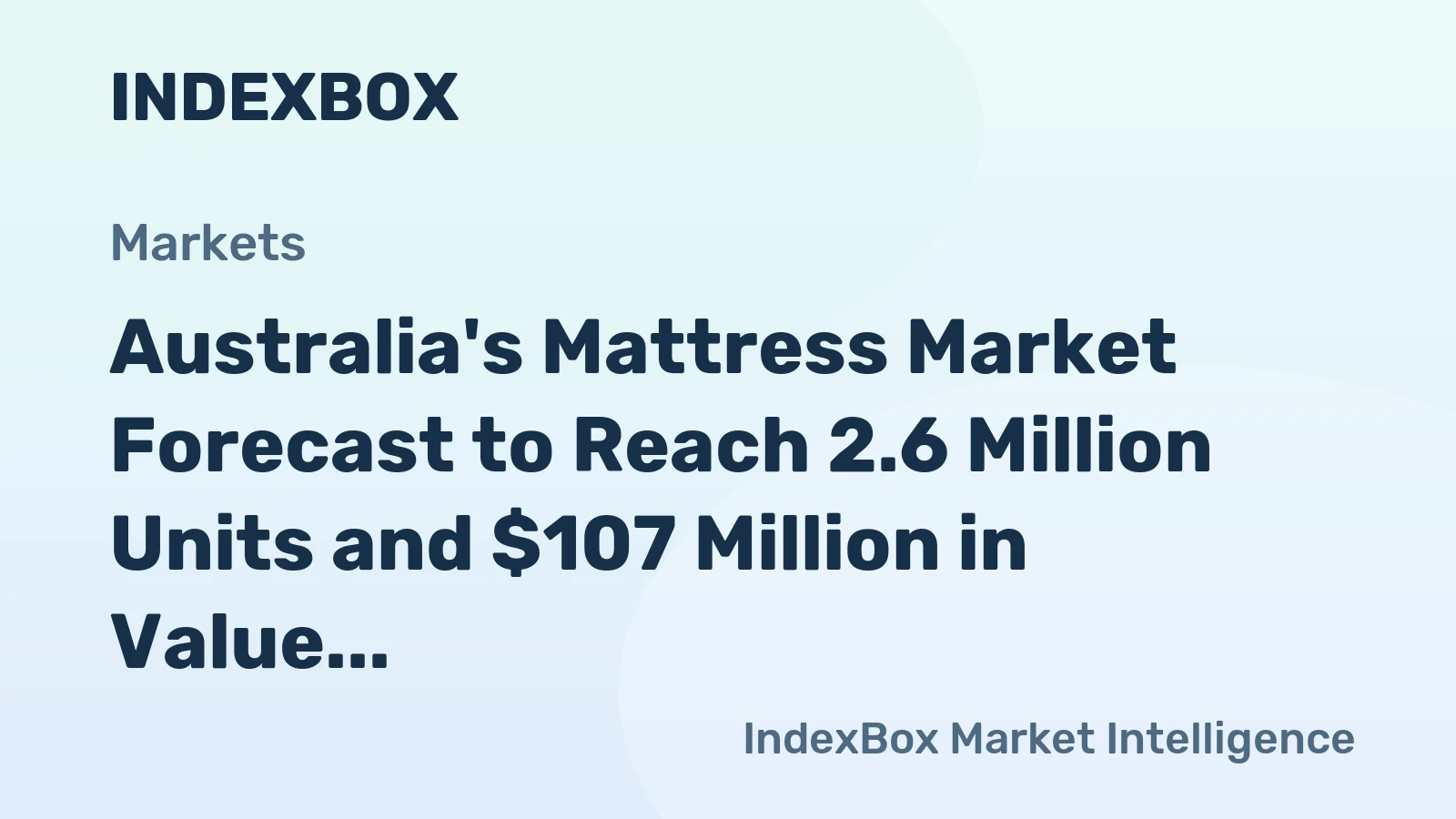 Australia's Mattress Market Forecast to Reach 2.6 Million Units and $107 Million in Value by 2035