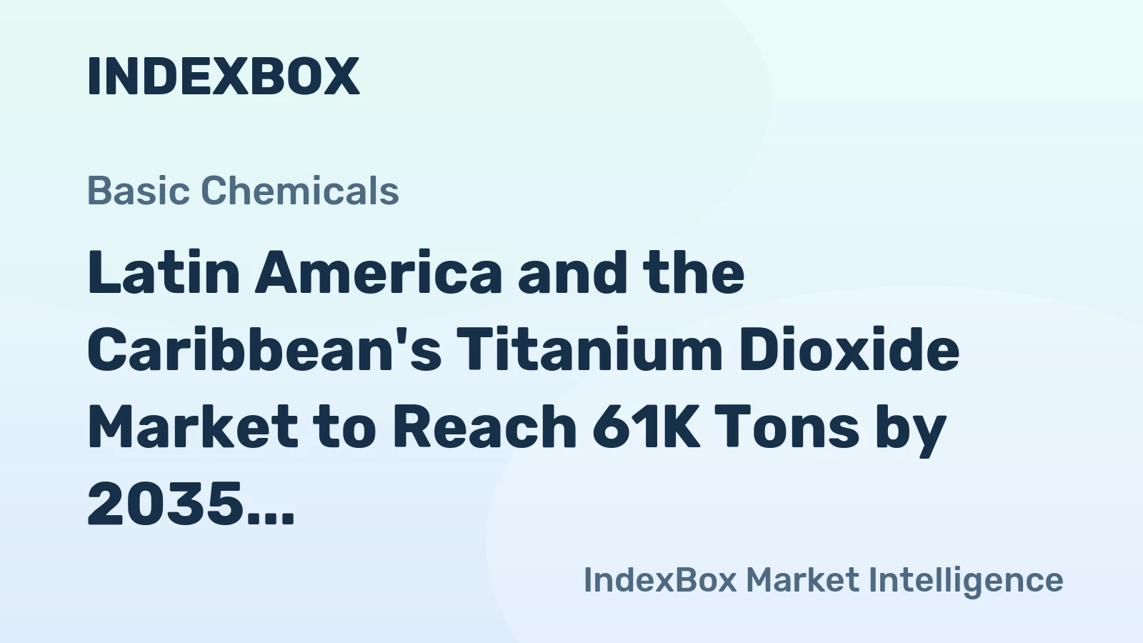 Latin America and the Caribbean's Titanium Dioxide Market to Reach 61K Tons by 2035, Valued at $224M
