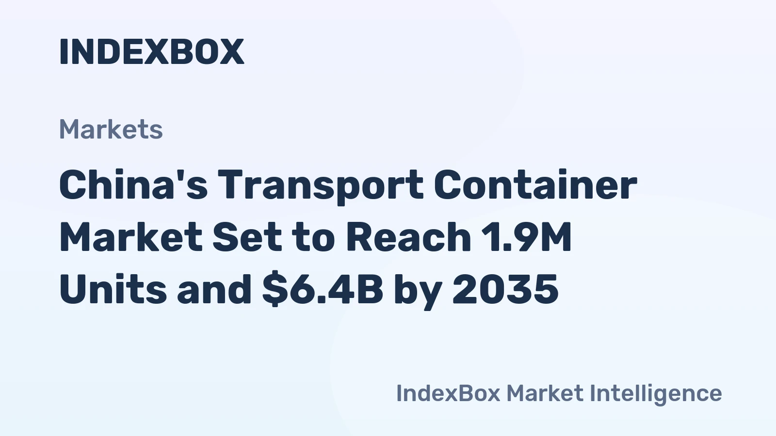 China's Transport Container Market Set to Reach 1.9M Units and $6.4B by 2035