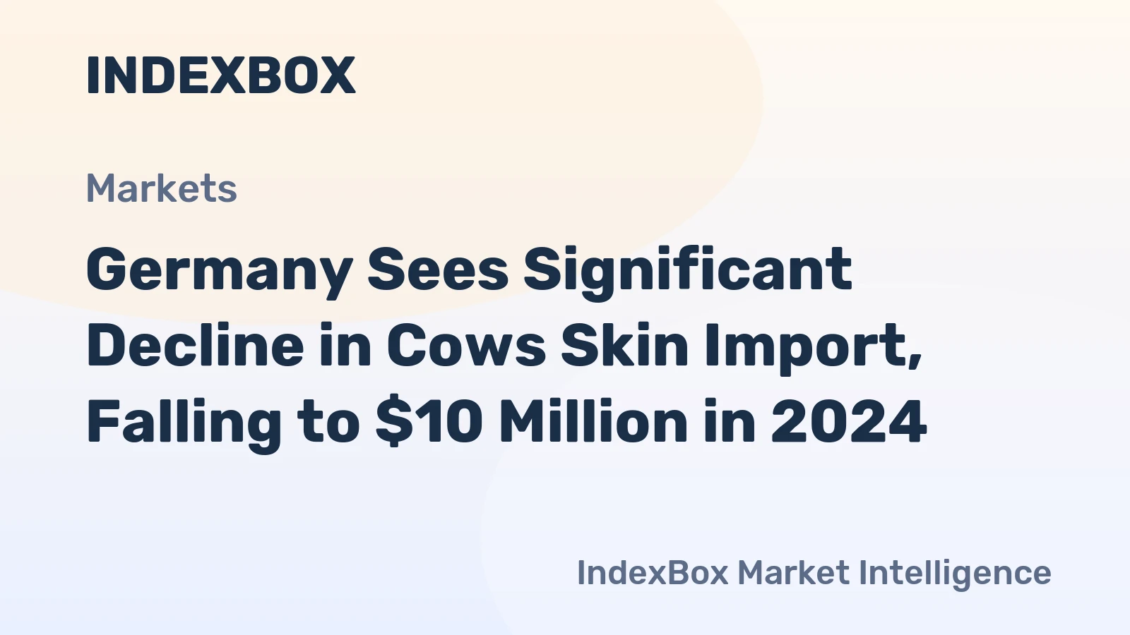 Germany Sees Significant Decline in Cows Skin Import, Falling to $10 Million in 2024