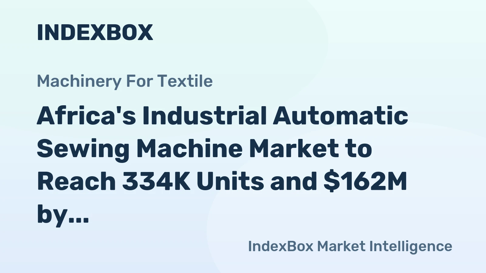 Africa's Industrial Automatic Sewing Machine Market to Reach 334K Units and $162M by 2035