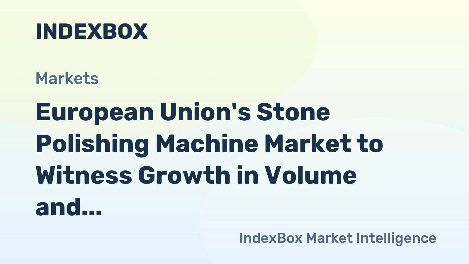 European Union's Stone Polishing Machine Market to Witness Growth in Volume and Value Reaching 161K Units and $2.2B by 2035